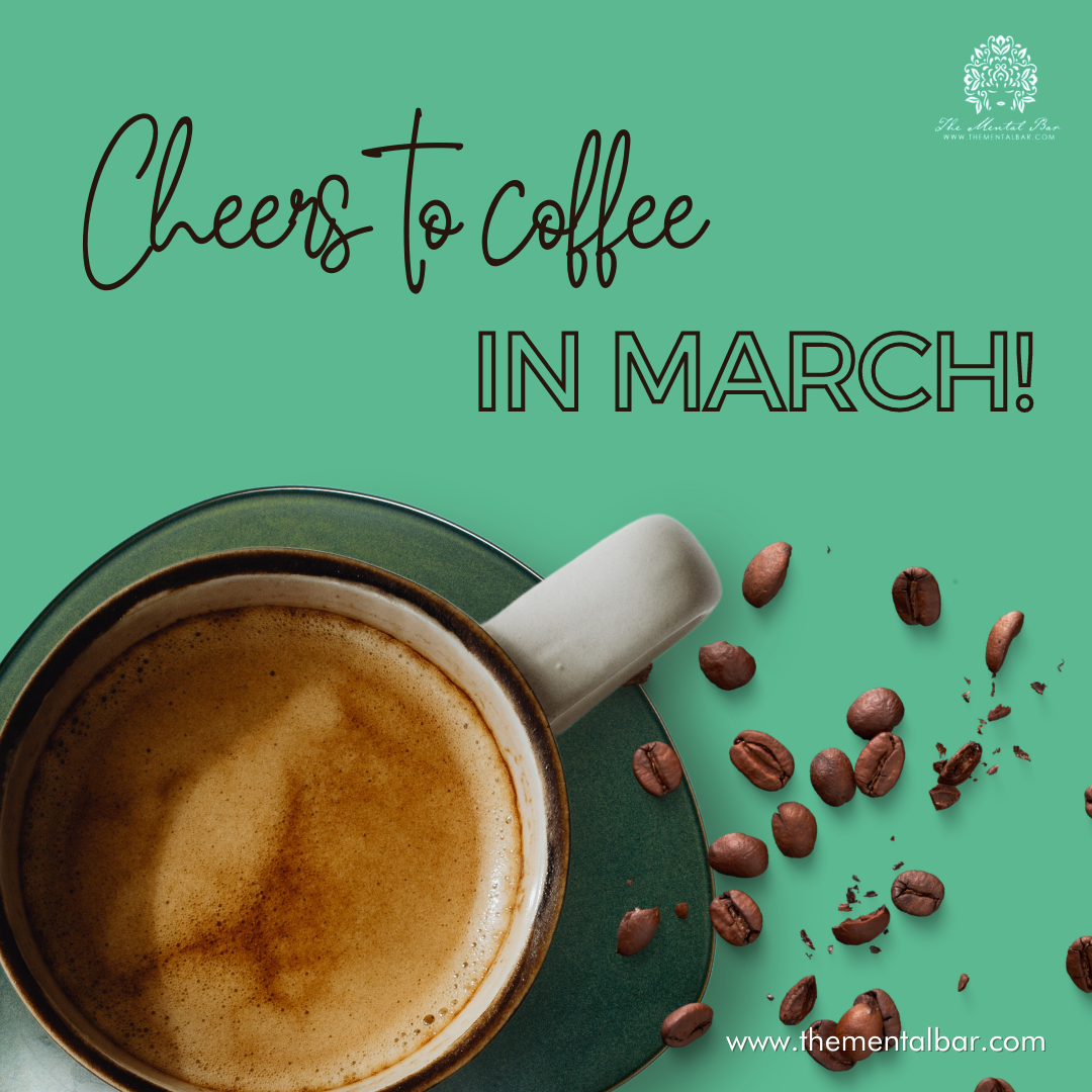 Cheers to coffee in March! - The Mental Bar – The Mental Bar Coffee Company